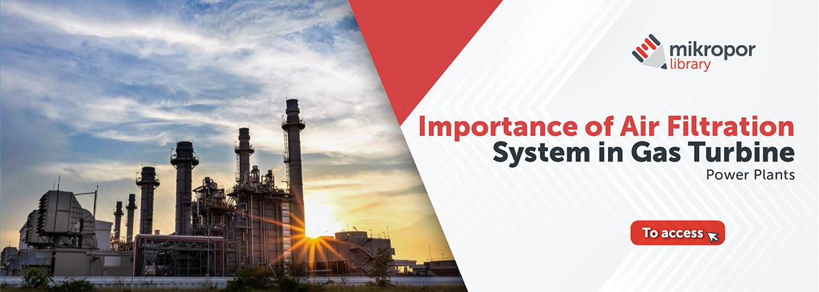 Importance of Air Filtration Systems in Gas Turbine Power Plants ...